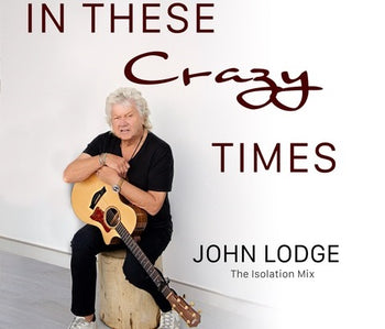 IN THESE CRAZY TIMES – NEW VIDEO – John Lodge Official Online Store